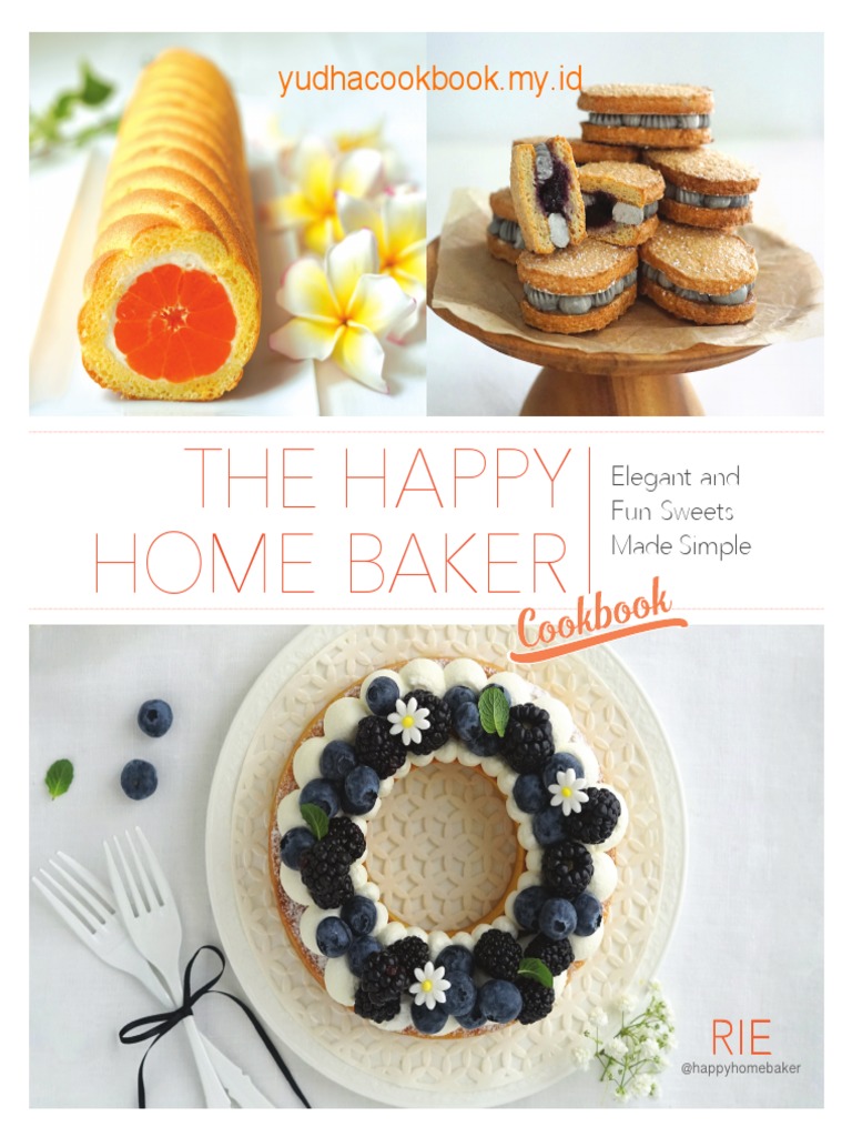 The Happy Home Baker Cookbook Elegant and Fun Sweets Made Simple | PDF ...