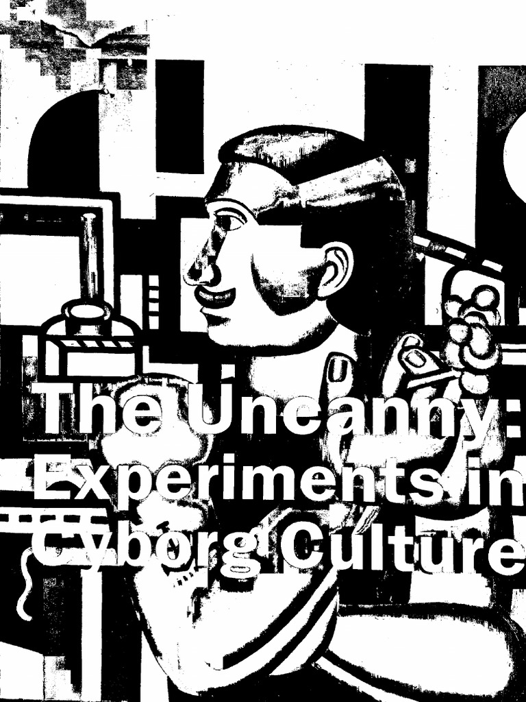 The Uncanny Experiments in Cyborg Culture Chapter 1 Bruce Grenville ...