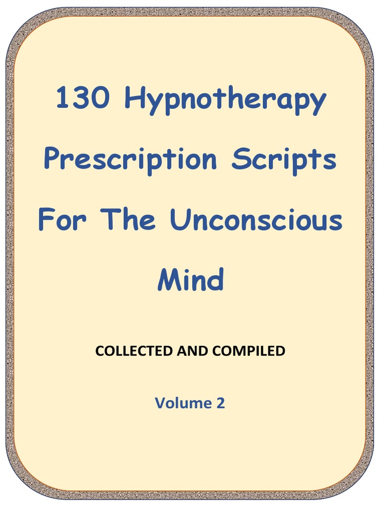 130 Hypnotherapy Prescription Scripts For The Unconscious Mind VOLUME 2 ...