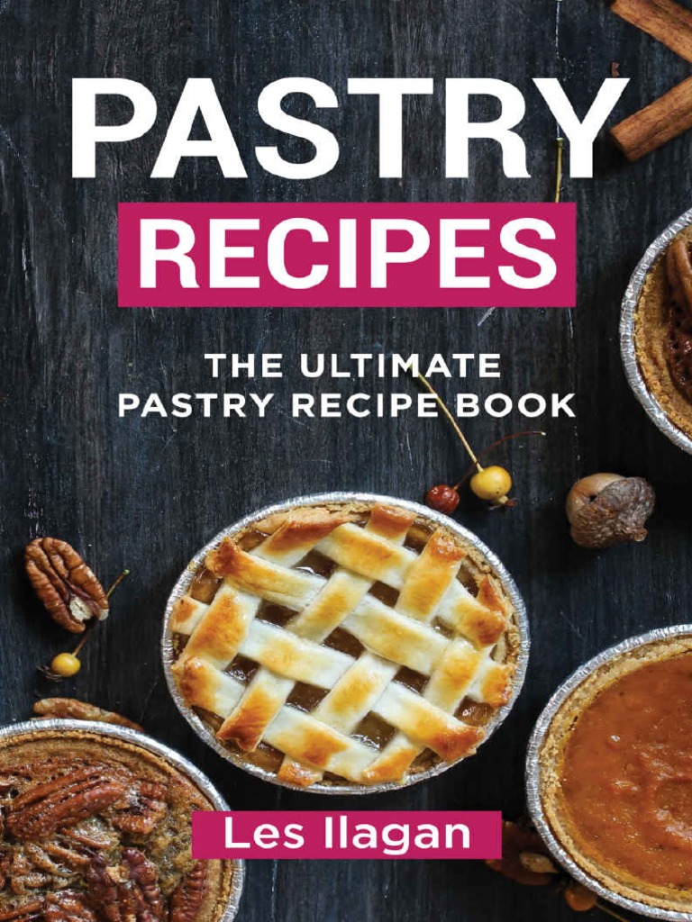 Pastry Recipes - The Ultimate Pastry Recipe Book | PDF | Baking | Breads