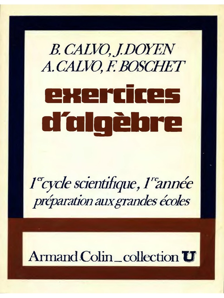 Livre Exercices D Algebre 1ere Annee Calvo Et Doyen Armand Colin | PDF
