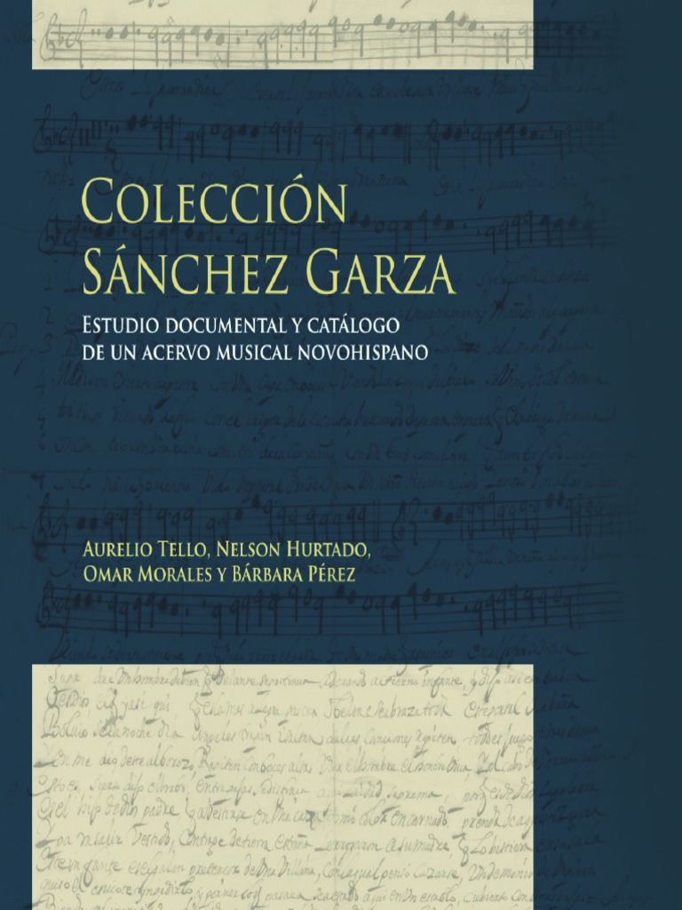 ESTUDIO DOCUMENTAL Y CATÁLOGO DE UN ACERVO MUSICAL NOVOHISPANO Colección Sanchez Garza | PDF ...