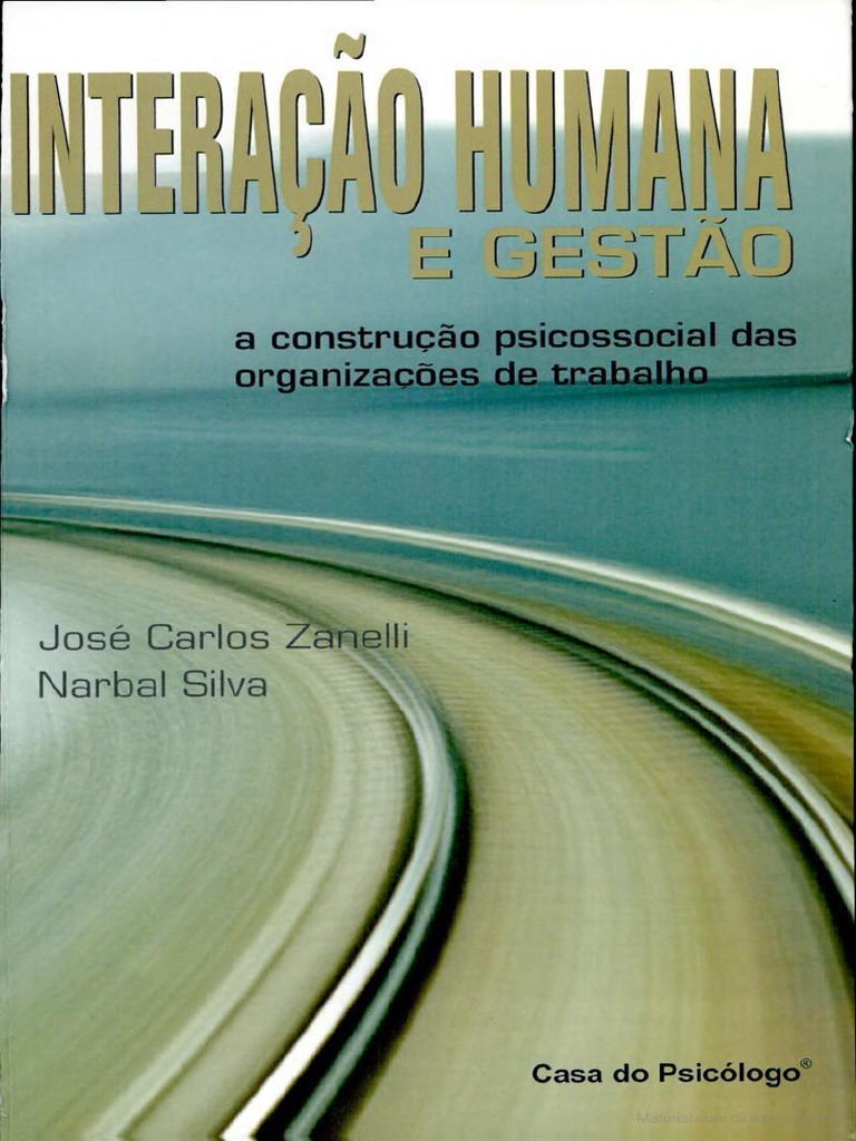 ZANELLI, J. C. Interação Humana e Gestão A Construção Psicossocial Das ...