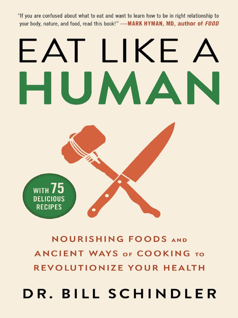 Eat Like A Human - DR Bill Schindler | PDF | Foods | Cooking