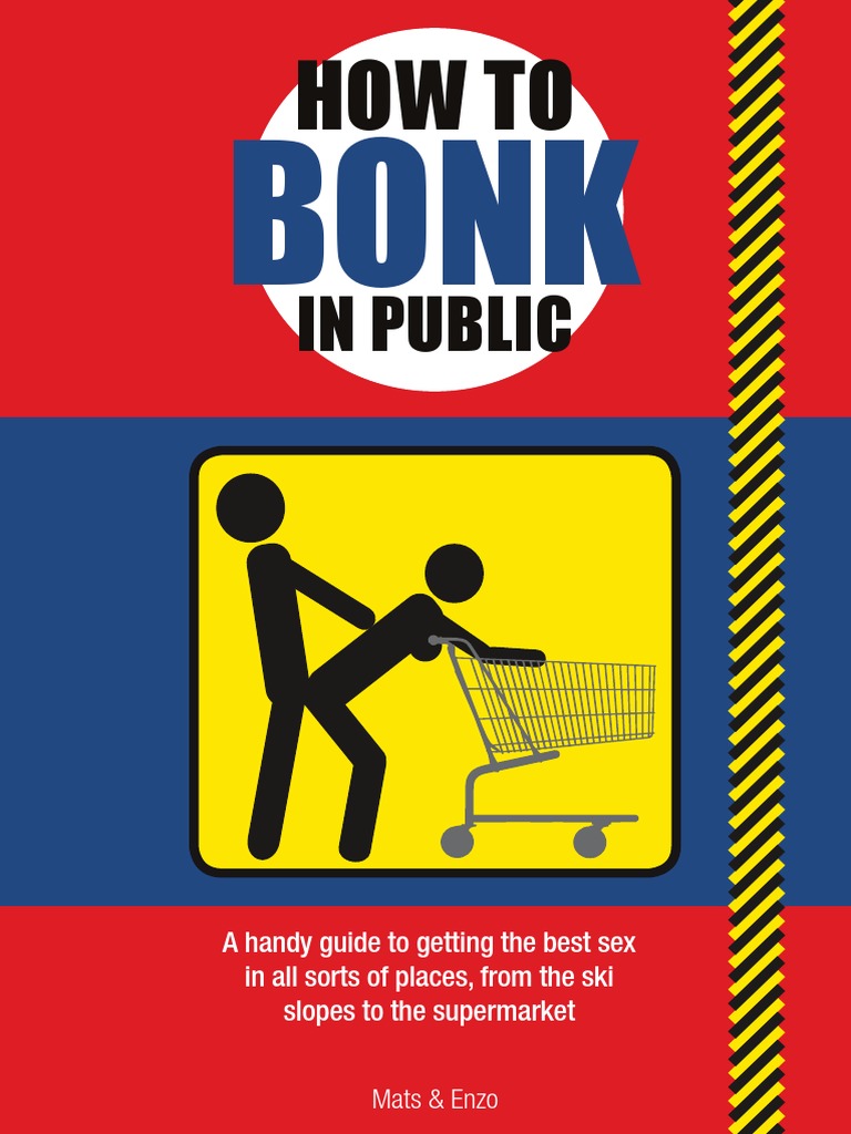 How To Bonk in Public - A Handy Guide To Getting The Best Sex in All ...