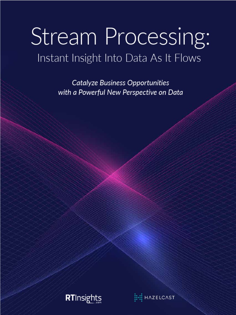 Stream Processing: Instant Insight Into Data As It Flows | PDF | Cloud Computing | Streaming Media