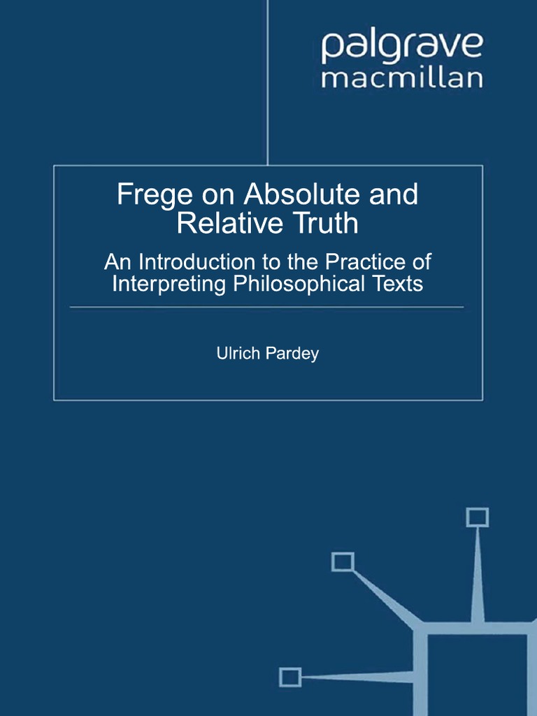 Frege On Absolute and Relative Truth An Introduction To The Practice of ...