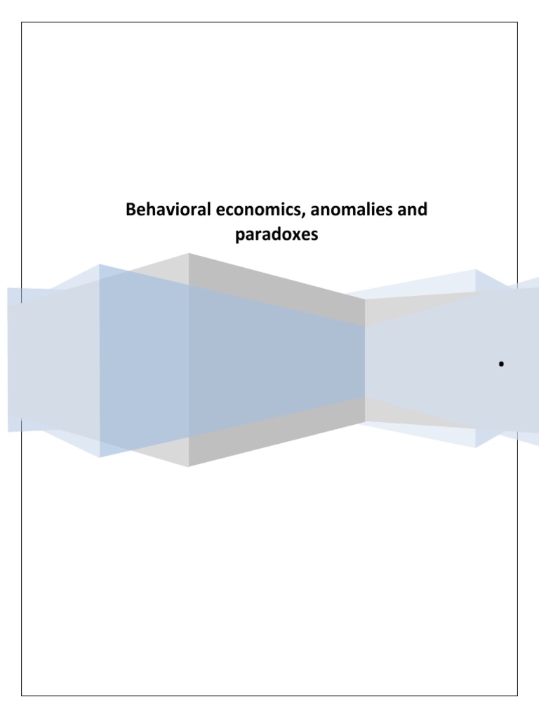 Behavioural Economics, Anomalies and Paradoxes | PDF | Behavioral Economics | Economics