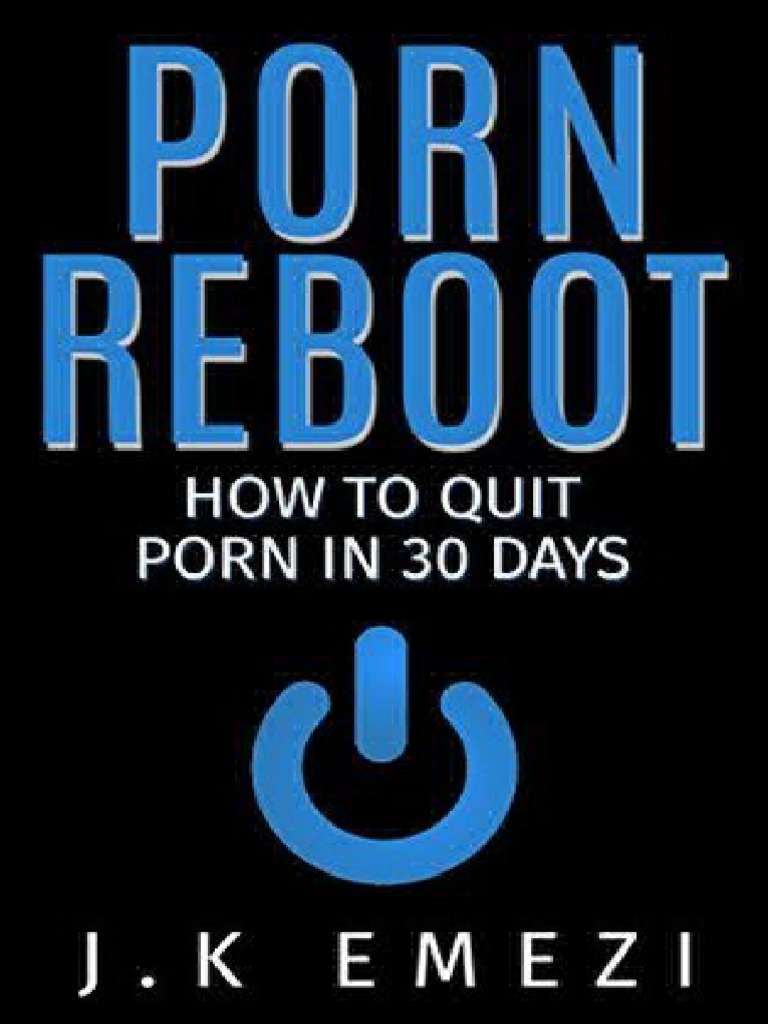 Porn Reboot (J. K. Emezi) | PDF | Self Control | Self-Management