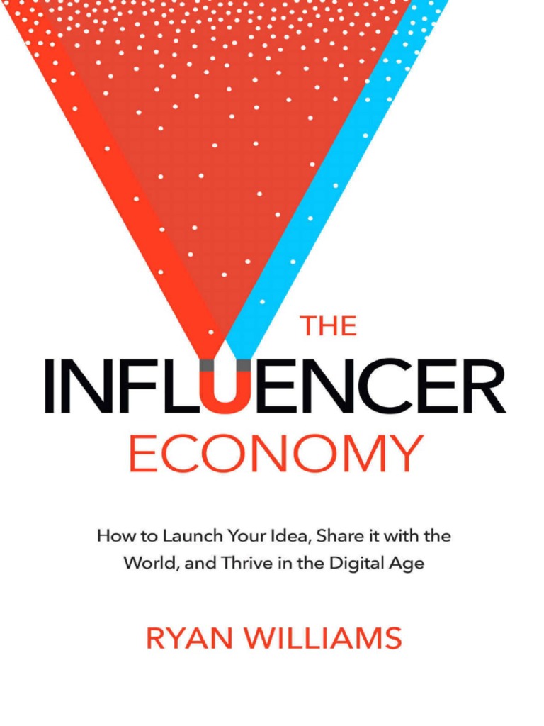 Ryan Williams - The Influencer Economy - How To Launch Your Idea, Share ...