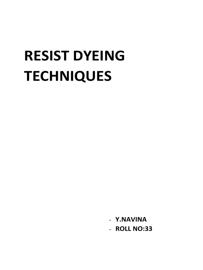 Resist Dyeing Techniques | PDF | Textiles | Dyeing