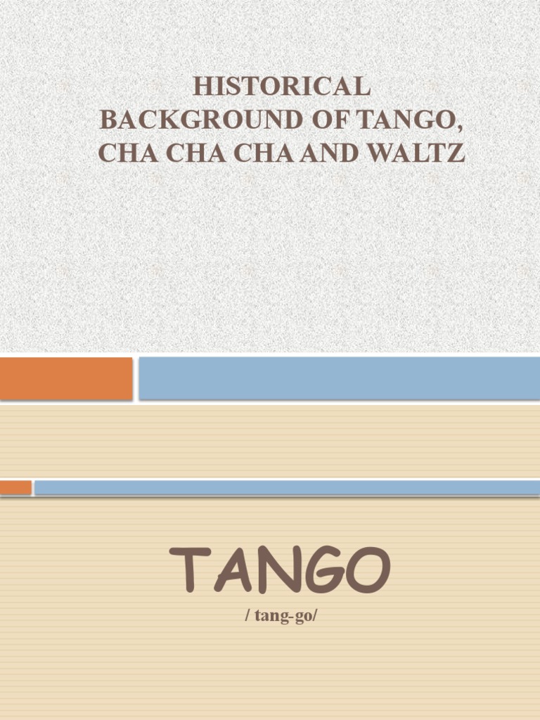 Historical Background of Tango, Cha Cha Cha | PDF | Tango | Performing Arts