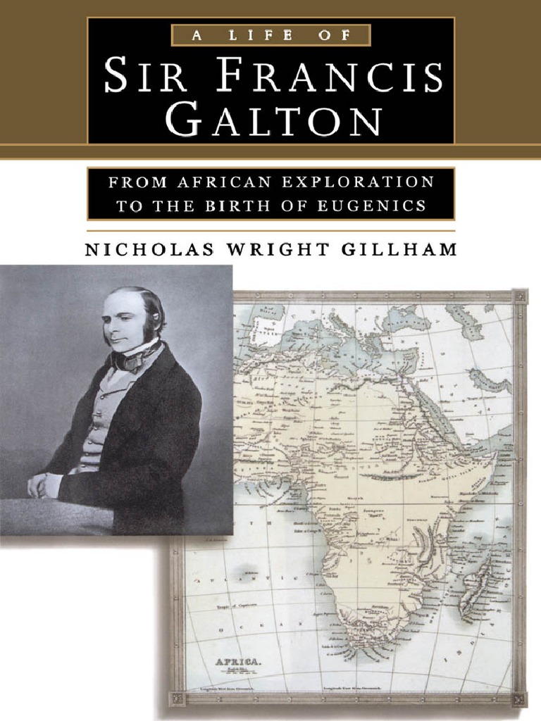 A Life of Sir Francis Galton - From African Exploration To The Birth of ...