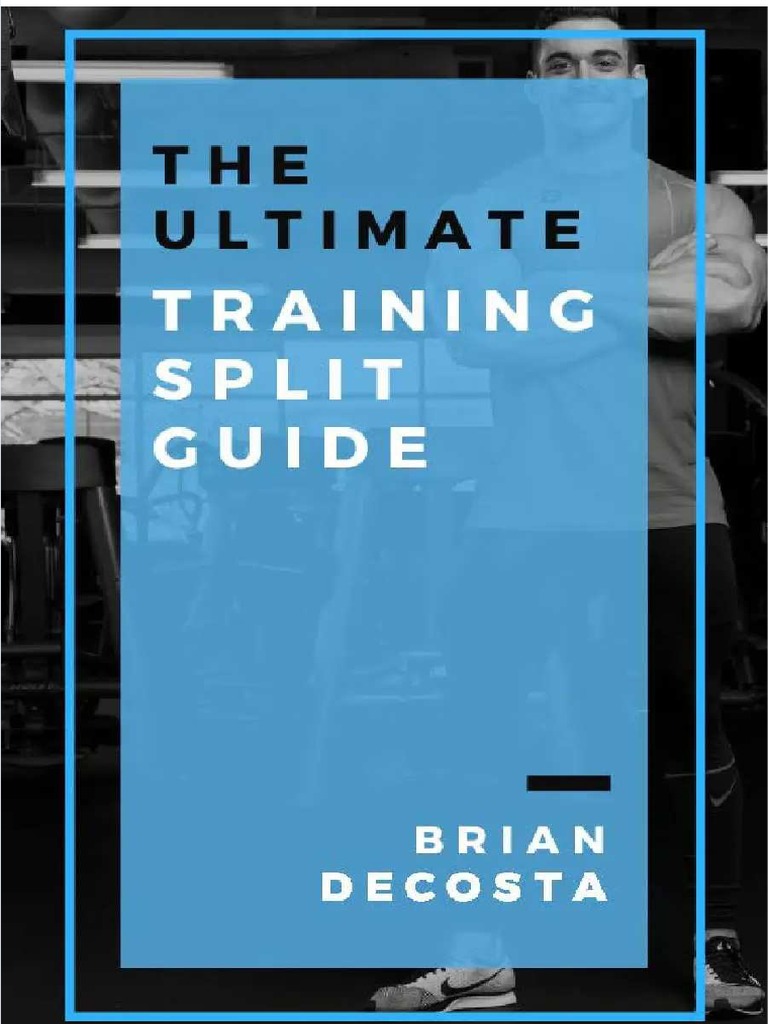 PDF The Ultimate Training Split Guide by Brian Decosta Compress 4 | PDF | Weight Training ...