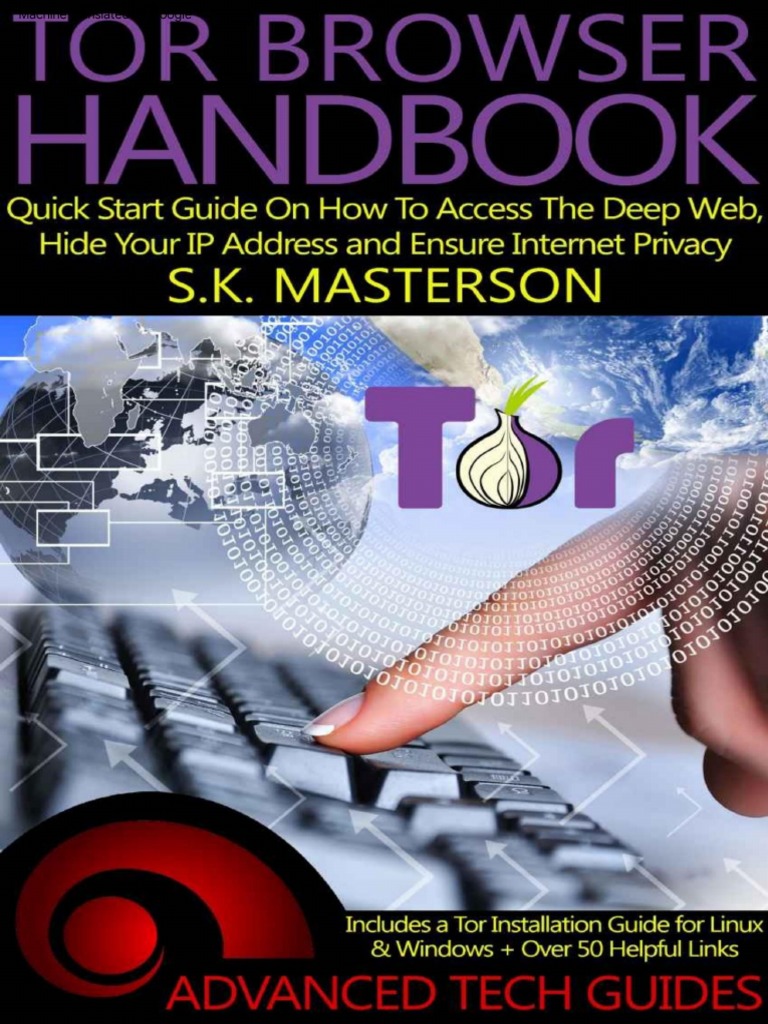Tor Browser Handbook - Quick Start Guide On How To Access The Deep Web, Hide Your IP Address and ...
