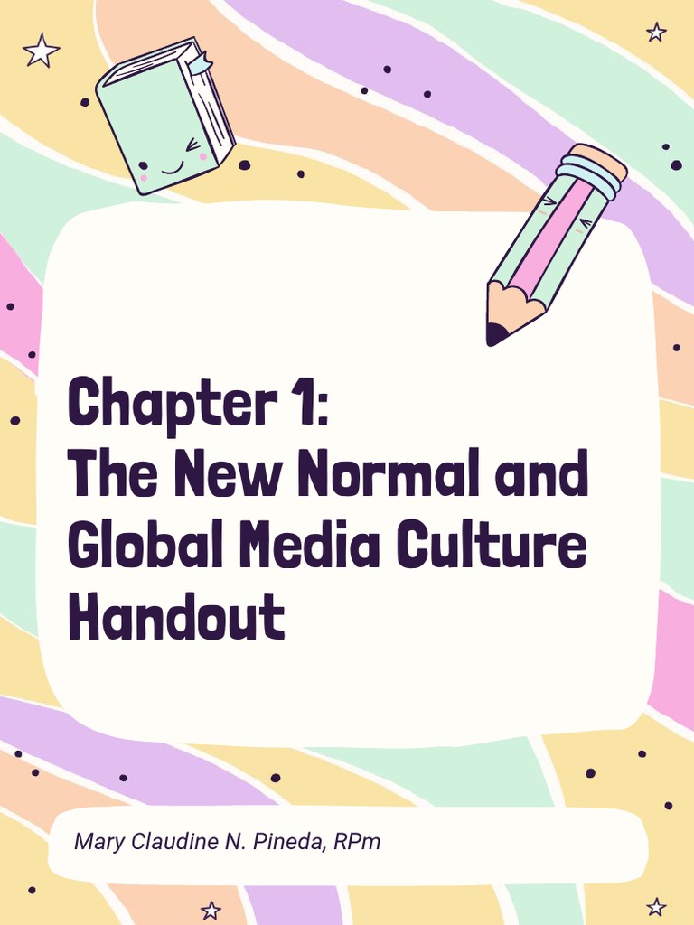 Chapter 1 - The New Normal and Global Media Culture Handout | PDF ...