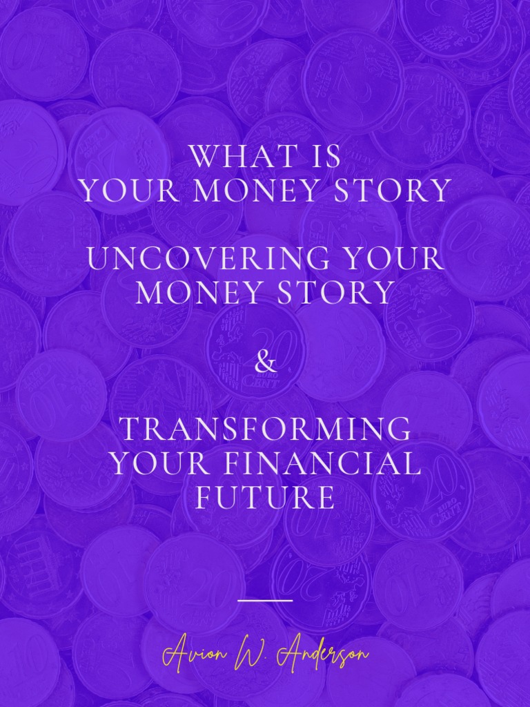 what-s-your-money-story-uncovering-your-money-story-transforming