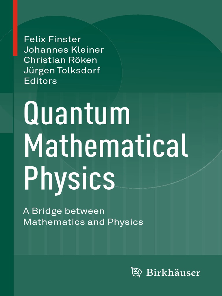 Quantum Mathematical Physics - A Bridge Between Mathematics and Physics ... Quantum Mathematical Physics - A Bridge Between Mathematics and Physics ...