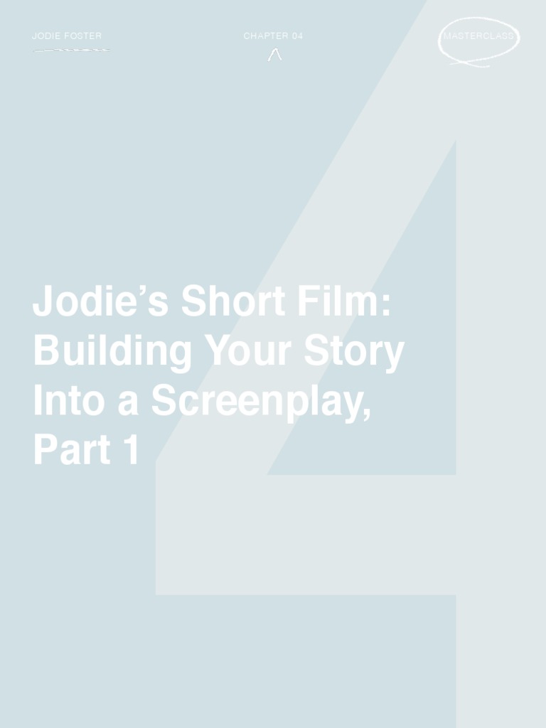 04.jodie's Short Film - Building Your Story Into A Screenplay, Part 1 | PDF