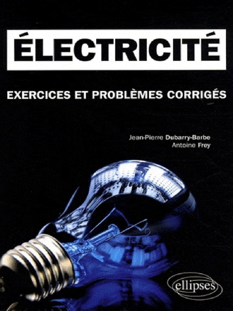 Electricité - Exercices Et Problèmes Corrigés - Dubarry | PDF