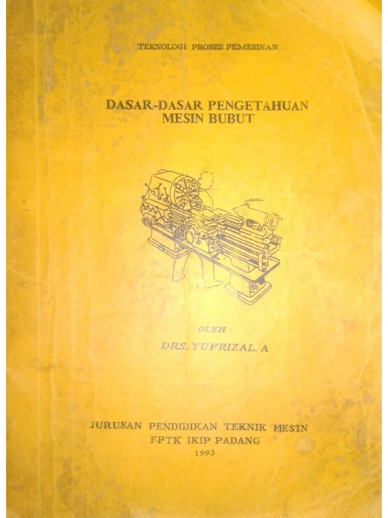 Dasar-Dasar Pengetahuan Mesin Bubut-Drs. Yufrizal A | PDF