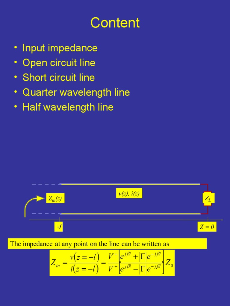 Content: - Input Impedance - Open Circuit Line - Short Circuit Line - Quarter Wavelength Line ...