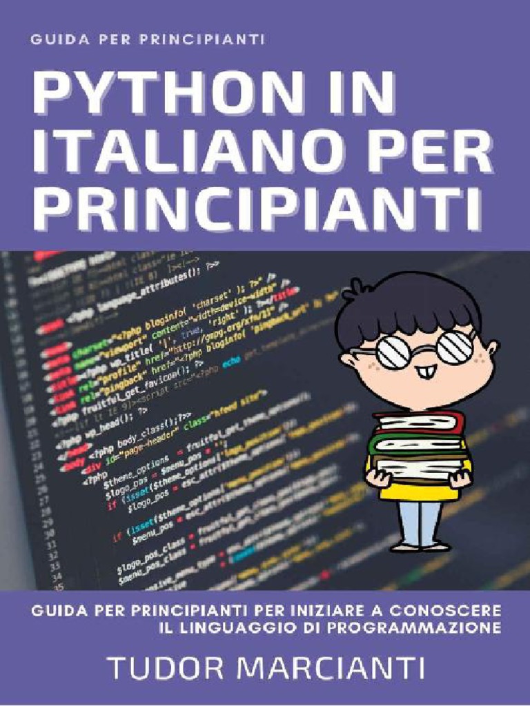 PYTHON in ITALIANO PER PRINCIPIANTI - Guida Per Principianti Per ... PYTHON in ITALIANO PER PRINCIPIANTI - Guida Per Principianti Per ...