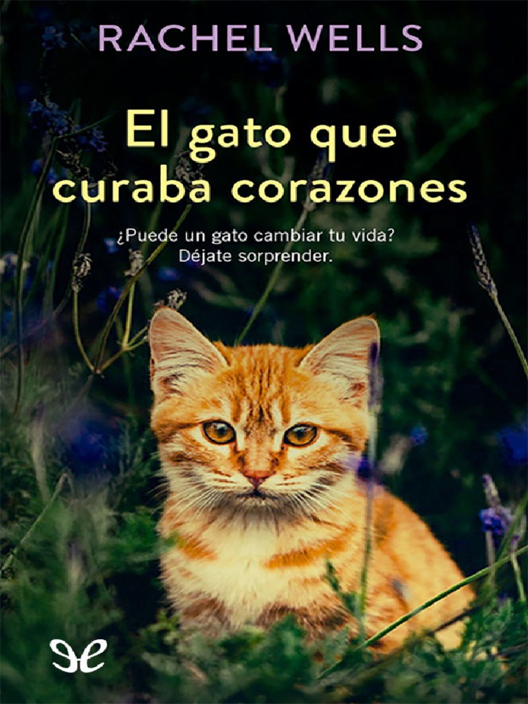 El Gato Que Curaba Corazones - Rachel Wells | PDF | Gatos | Amor
