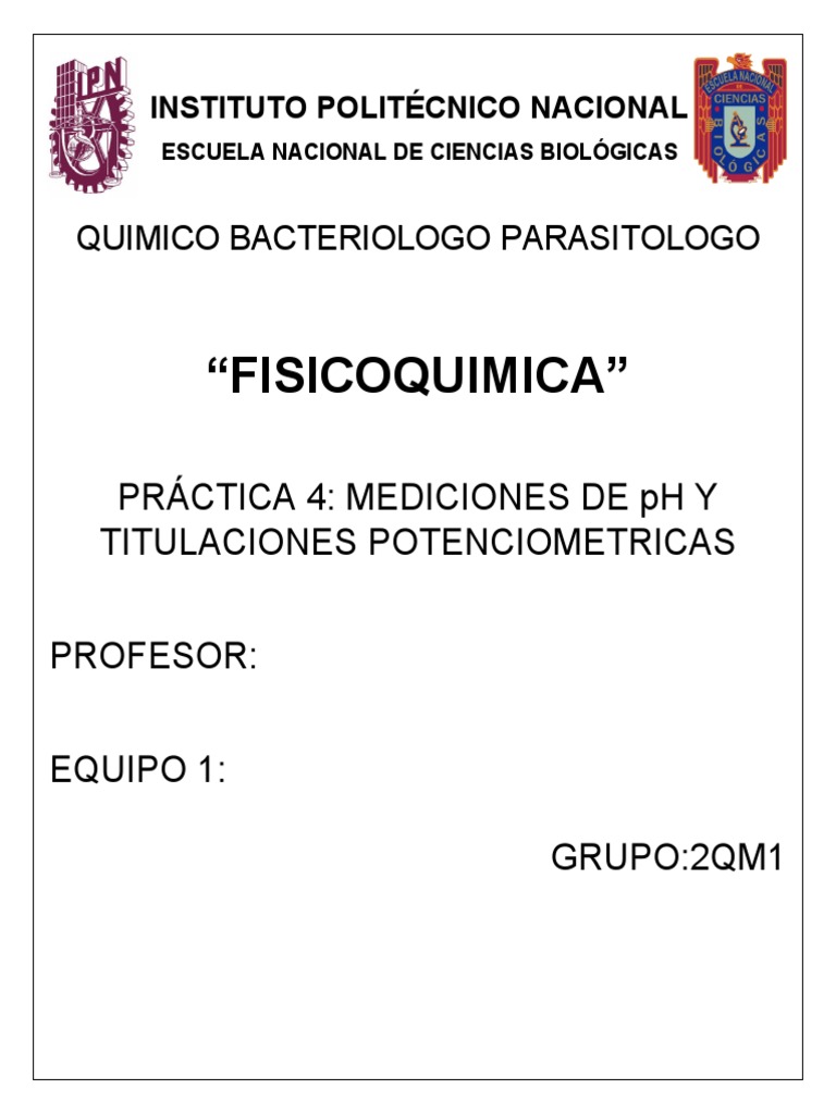"Fisicoquimica": Práctica 4: Mediciones de PH Y Titulaciones Potenciometricas Profesor: Equipo 1 ...