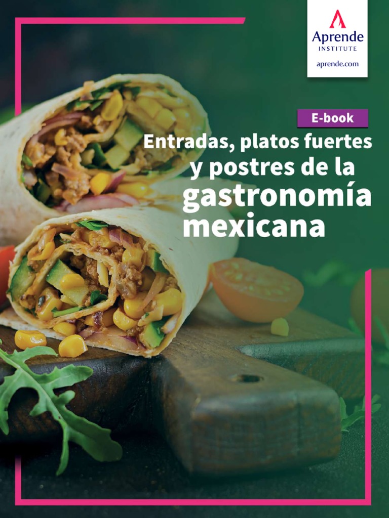 Recetas clave de la gastronomía mexicana: entradas, platos fuertes y ...