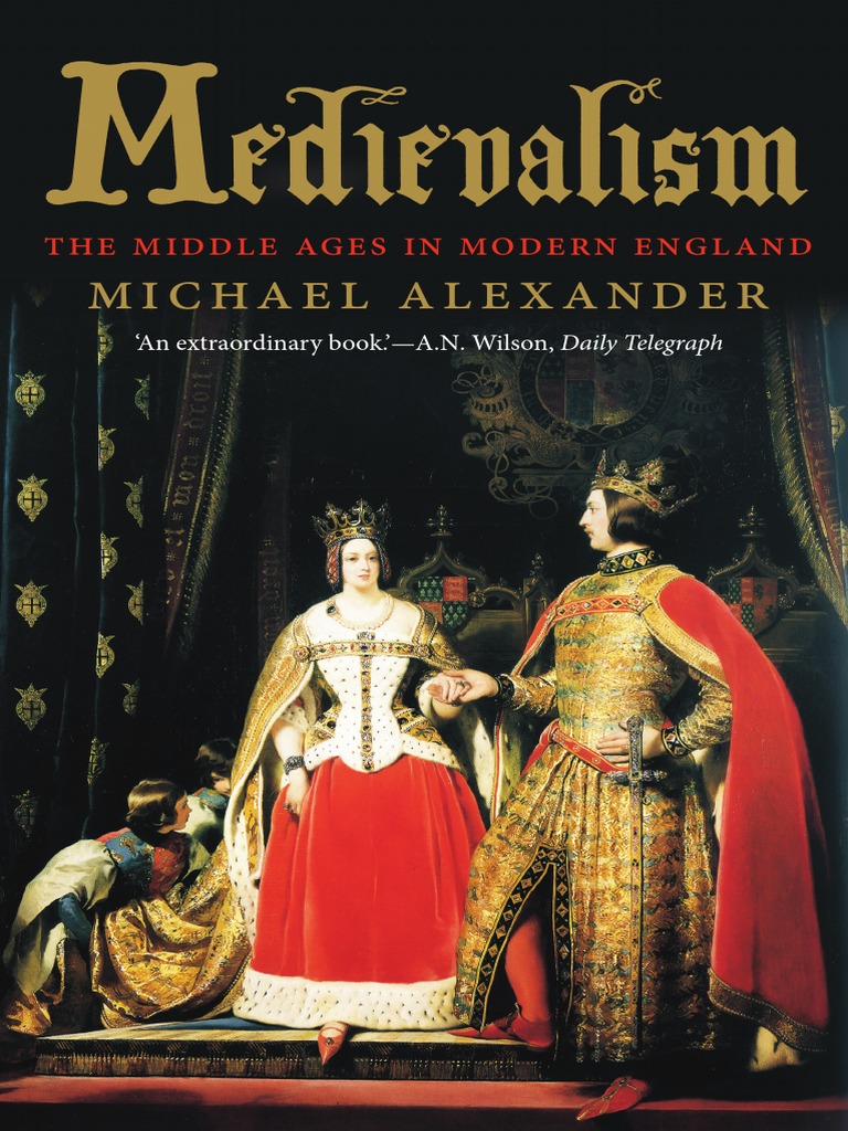 ALEXANDER, Michael. Medievalism. The Middle Ages in Modern England ...