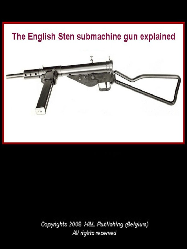 The English Sten Submachine Gun Explained by Gerard Henrotin | PDF