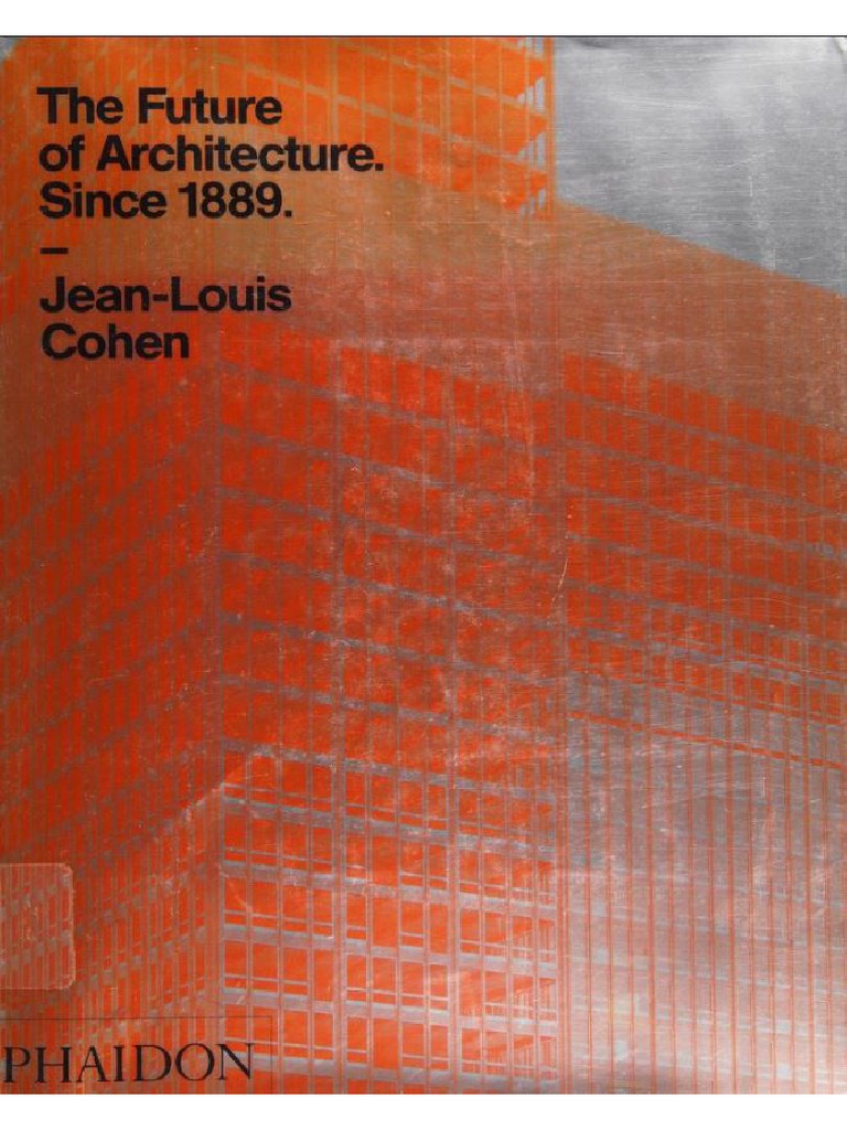 The Future of Architecture Since 1889 (Jean-Louis Cohen) | PDF