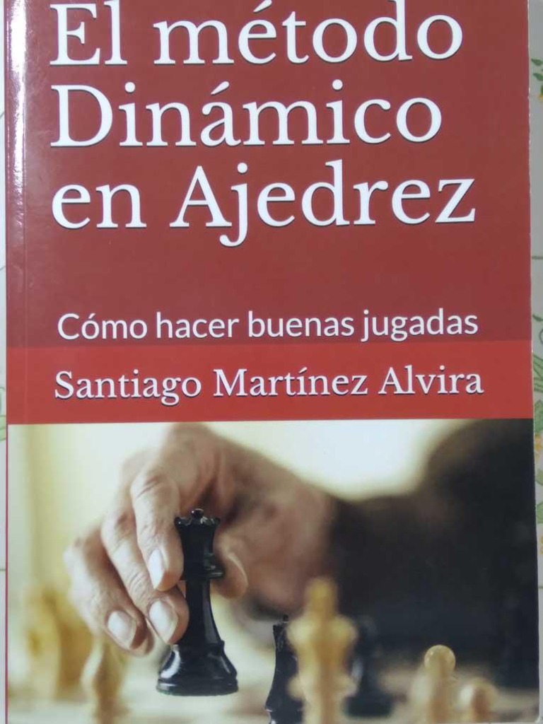 Alvira Santiago Martinez - El Metodo Dinamico en Ajedrez - 2017 - 235p | PDF