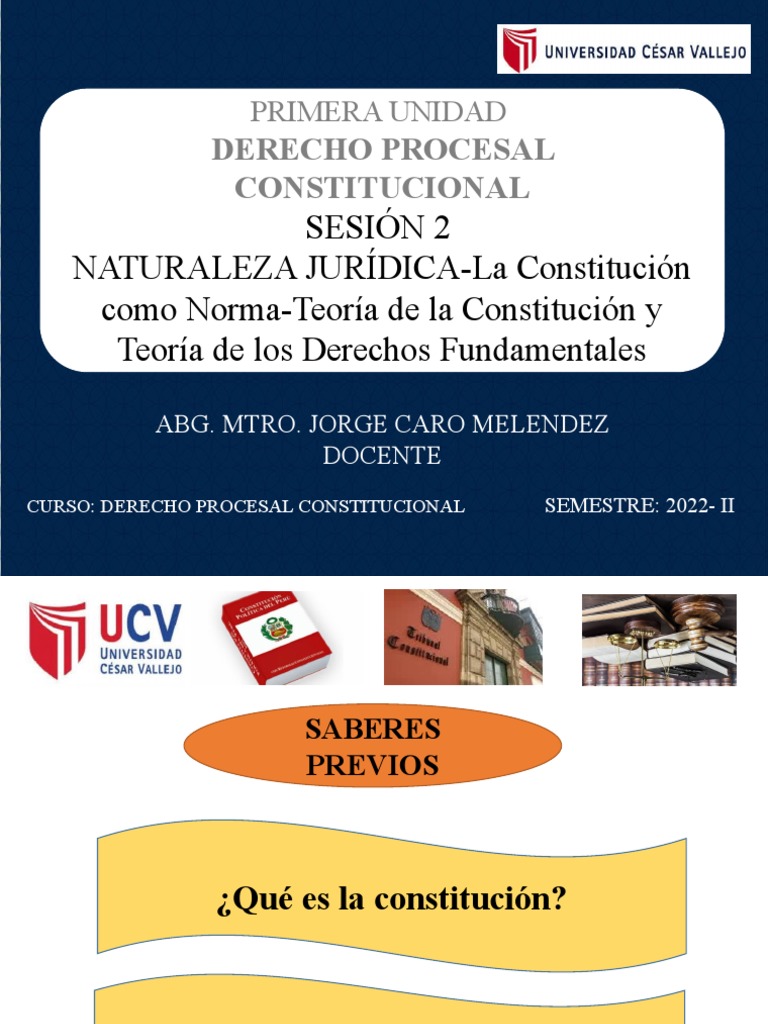 Sesión 02-La Constitución Como Norma-Naturaleza Jurídica-Teoría de La Constitución y Teoría de ...