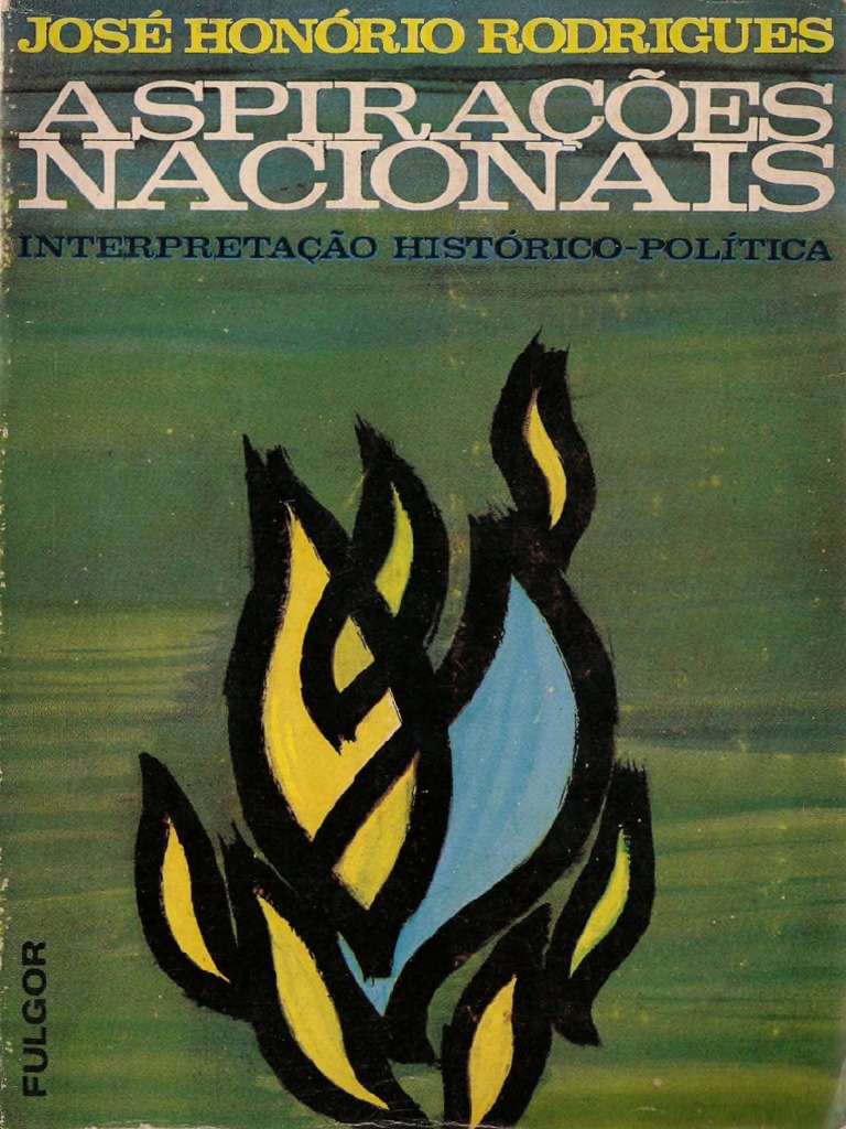 José Honório Rodrigues - Aspirações Nacionais - Interpretação Histórico ...