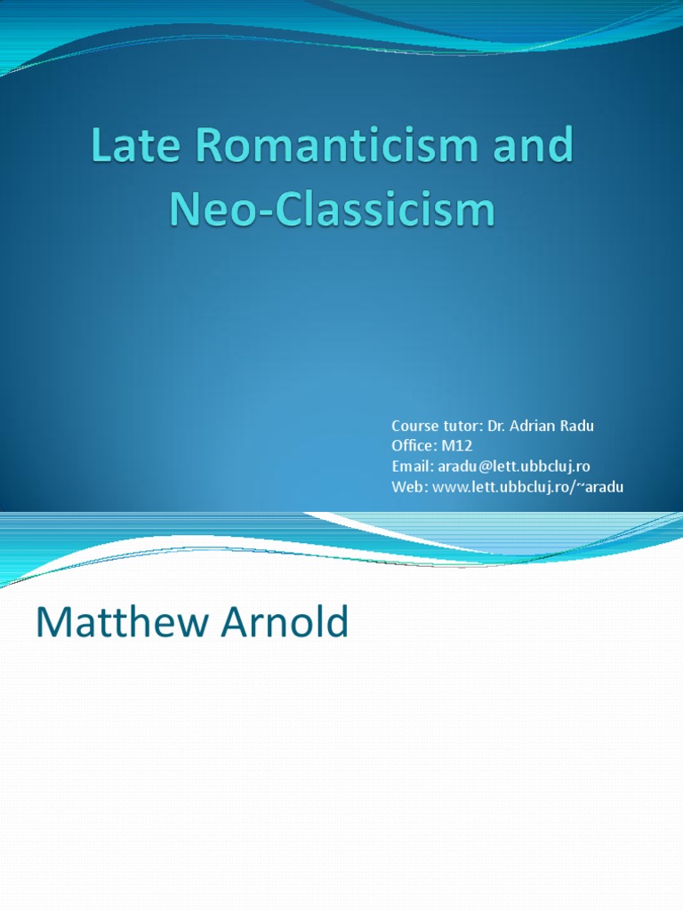 Late Romanticism and Neo-Classicism - Matthew Arnold and Alfred ...