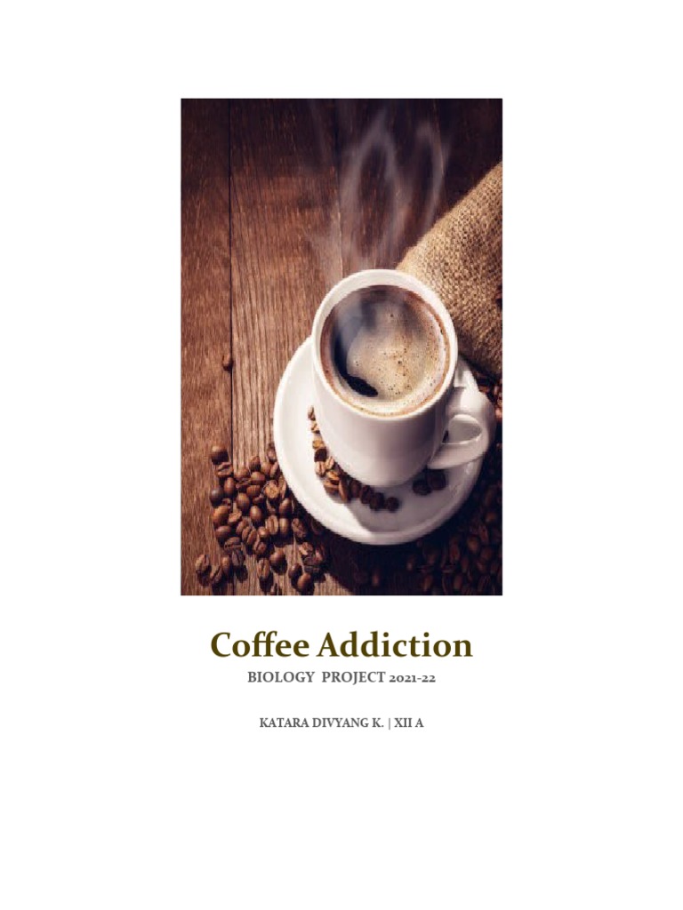 Coffee Addiction BIOLOGY INVESTIGATORY P | PDF | Caffeine | Coffee