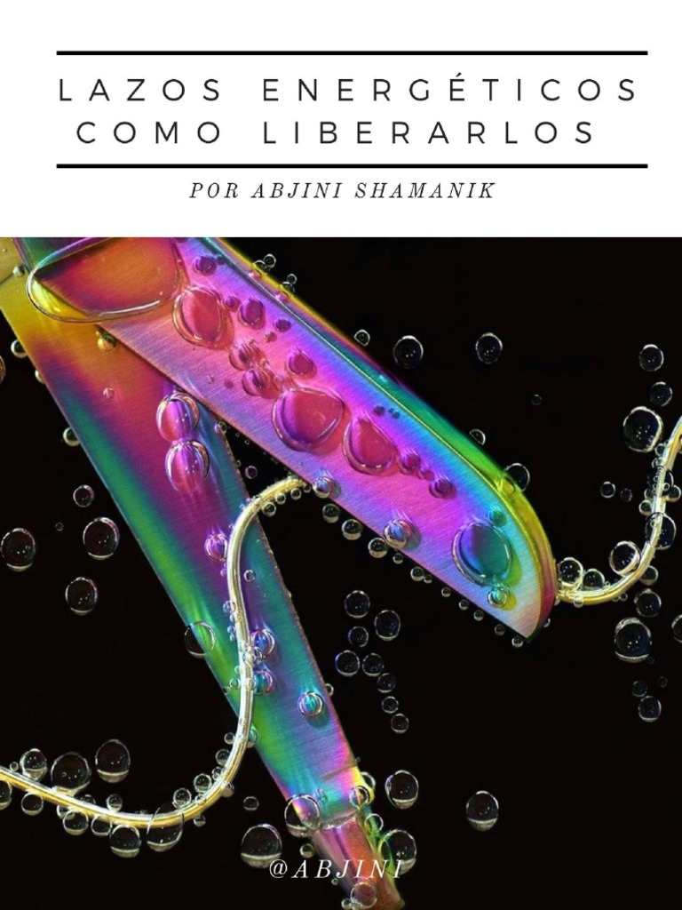 Lazos Energeticos-Como liberarlos-ABJINI CHAMANIK | PDF | Amor | Chakra