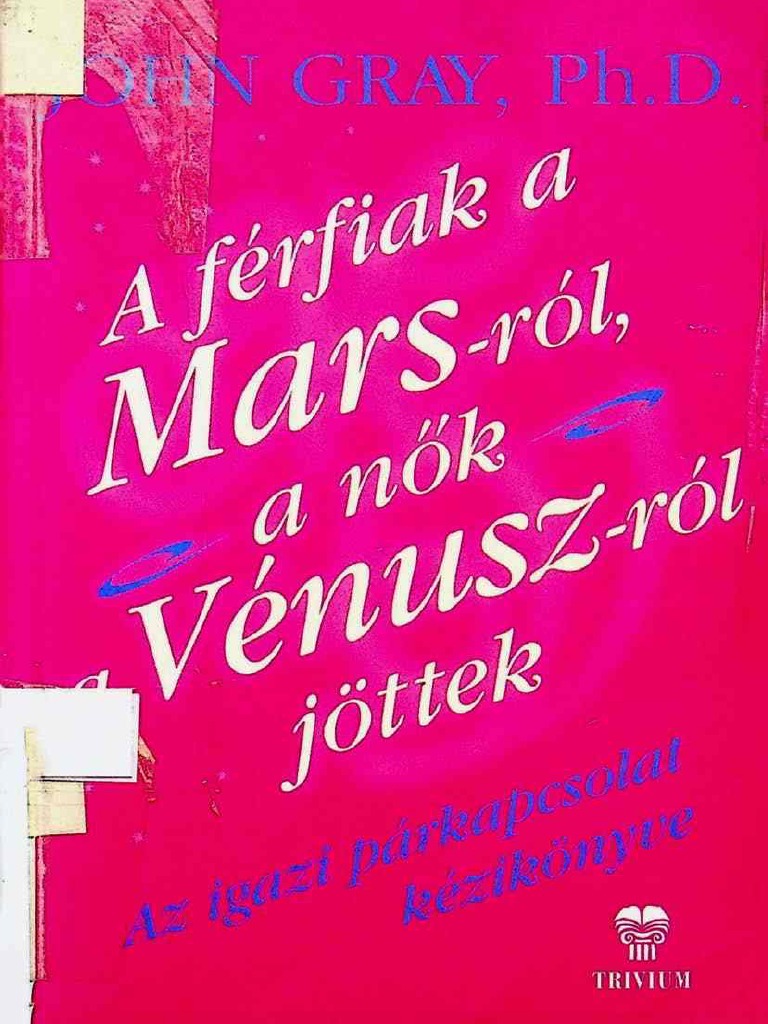 John Gray PHD - A Férfiak A Mars-Ról A Nők A Vénusz-Ról Jöttek | PDF