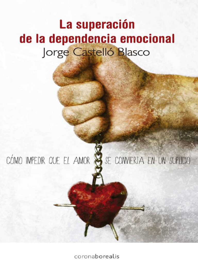 La Superacion de La Dependencia Emocional - Jorge Castello | PDF | Amor | Las emociones