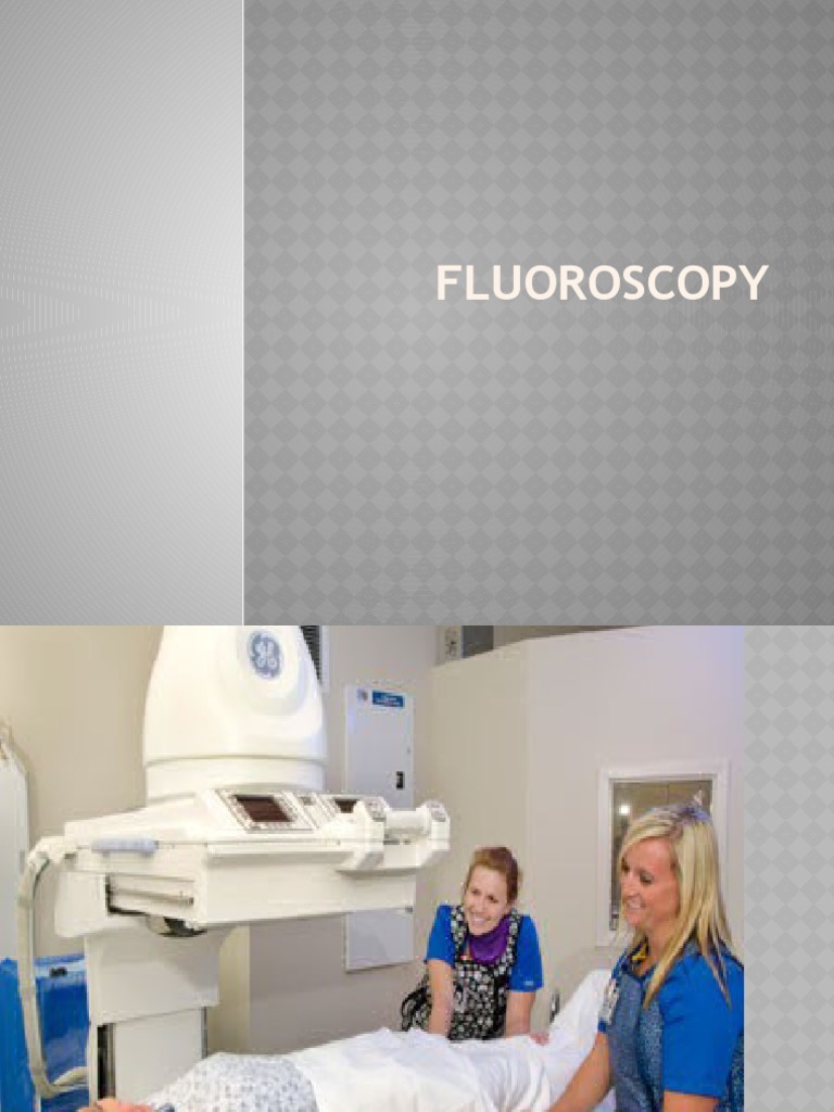 Understanding Fluoroscopy Procedures | PDF | Health Sciences | Diseases ...