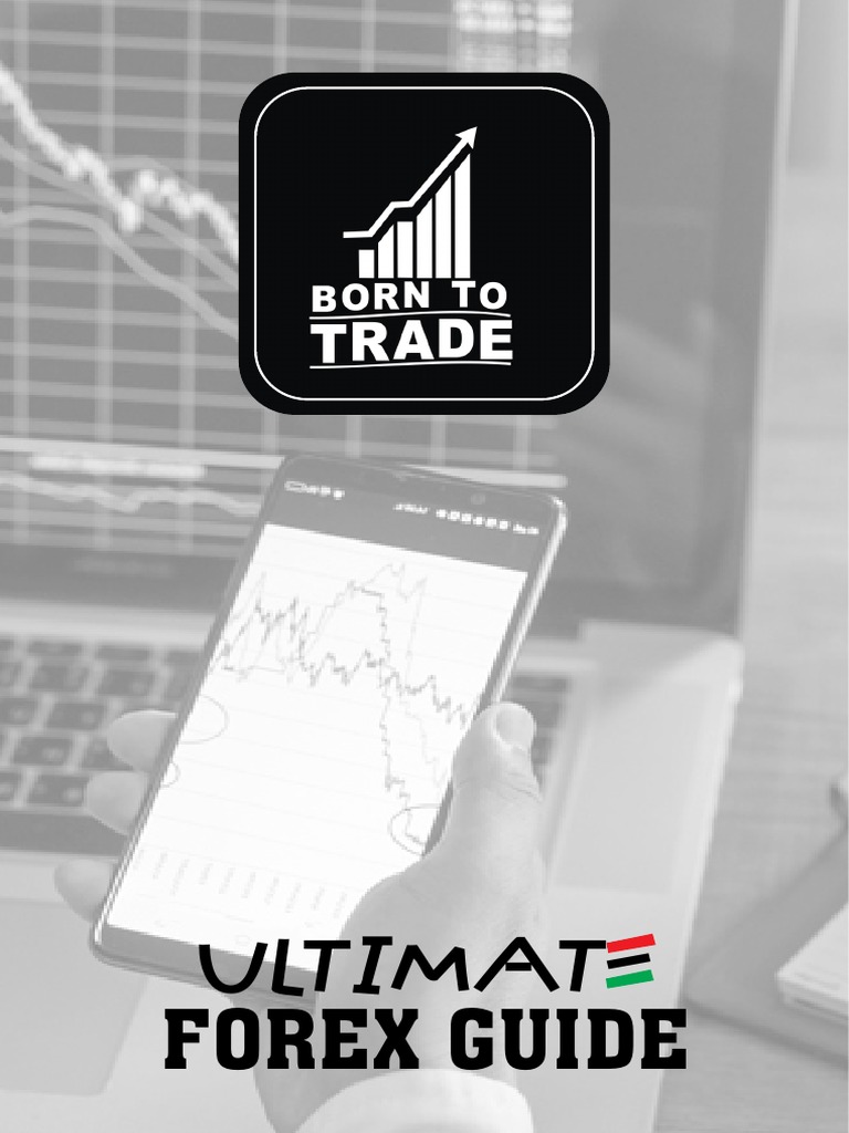 BORN TO TRADE Ultimate Forex Guide | PDF | Foreign Exchange Market ...