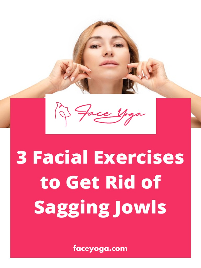 3 Facial Exercises To Get Rid of Sagging Jowls - Face Yoga | PDF ...