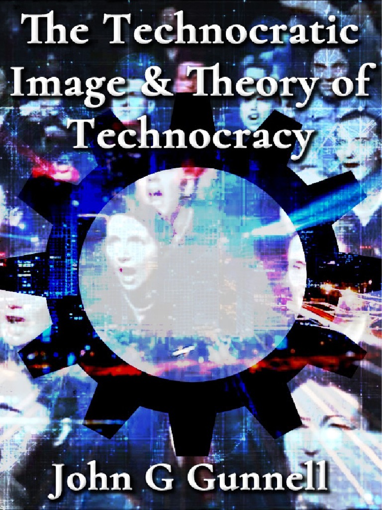 (John G Gunnell) The Technocractic Image and Theory of Technocracy ...