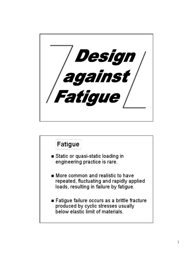 ME2101E - Design Against Fatigue - BW | PDF | Fatigue (Material) | Fracture