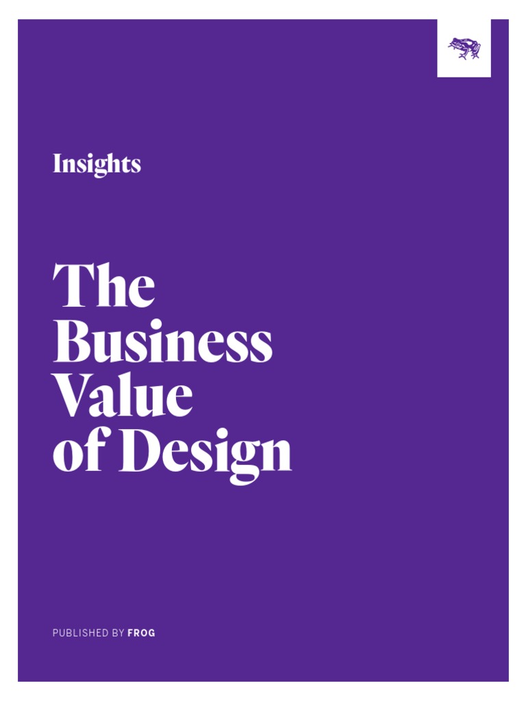 The Business Value of Design-Frog | PDF | Innovation | Customer Experience