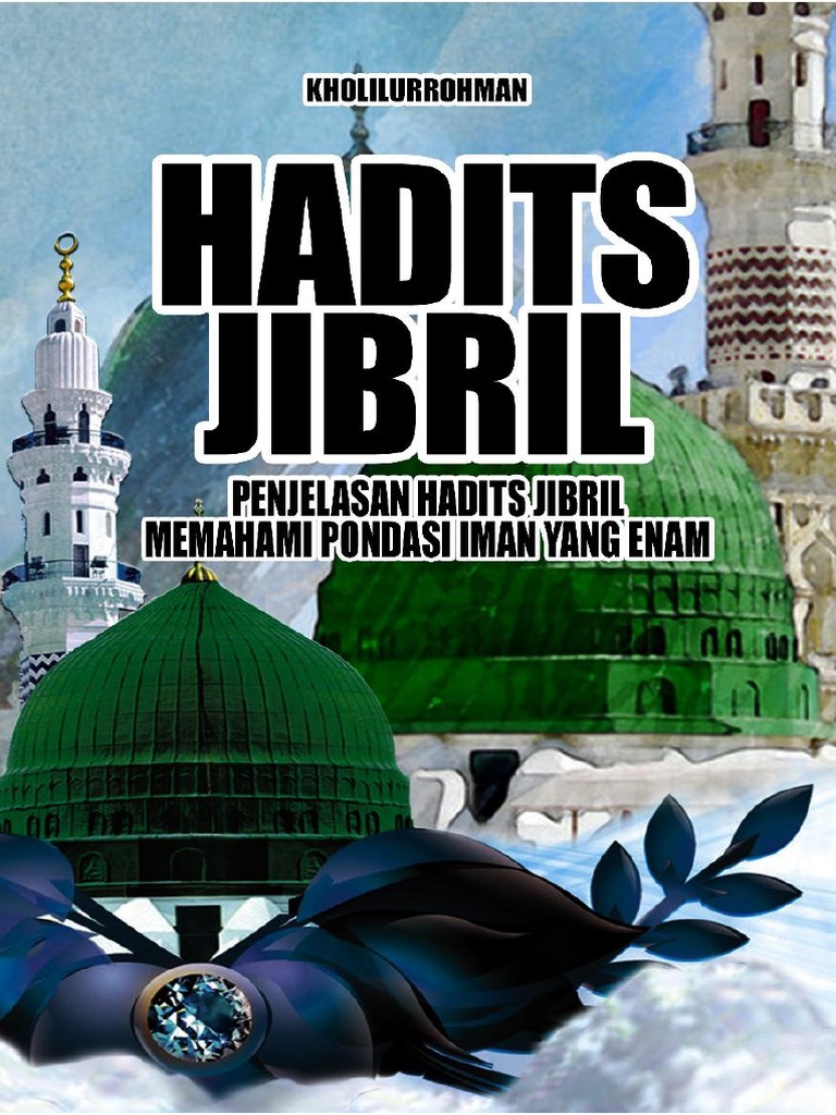 H. Kholilurrohman - Hadits Jibril Penjelasan Hadits Jibril Memahami Pondasi Iman Yang Enam | PDF