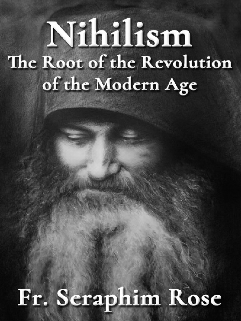 (FR Seraphim Rose) Nihilism - The Root of The Revolution of The Modern ...