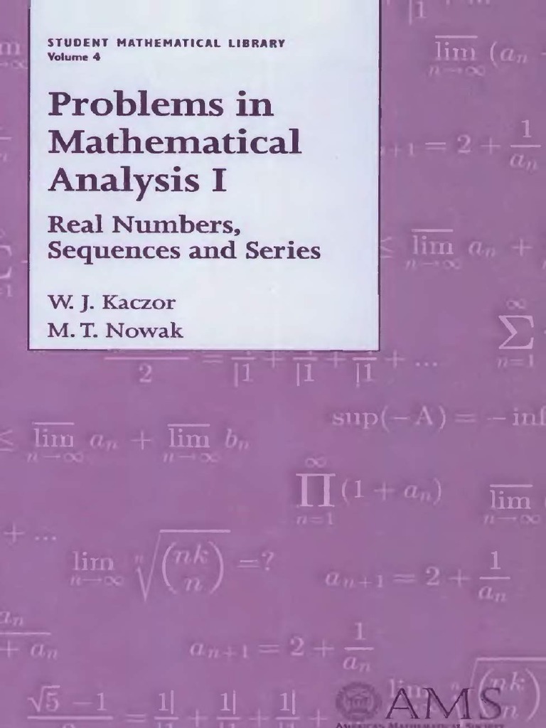 Problems in Mathematical Analysis 1. Real Numbers Sequences Series by W. J. Kaczor M. T. Nowak Z ...